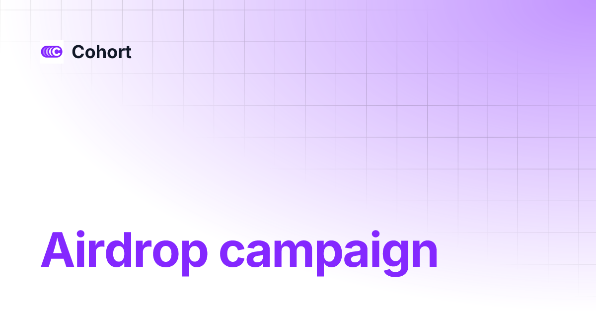 Airdrop campaign | Cohort