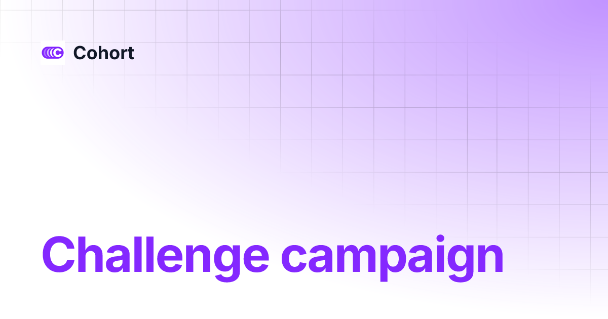 Challenge campaign | Cohort