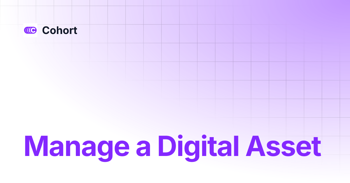 Manage a Digital Asset | Cohort